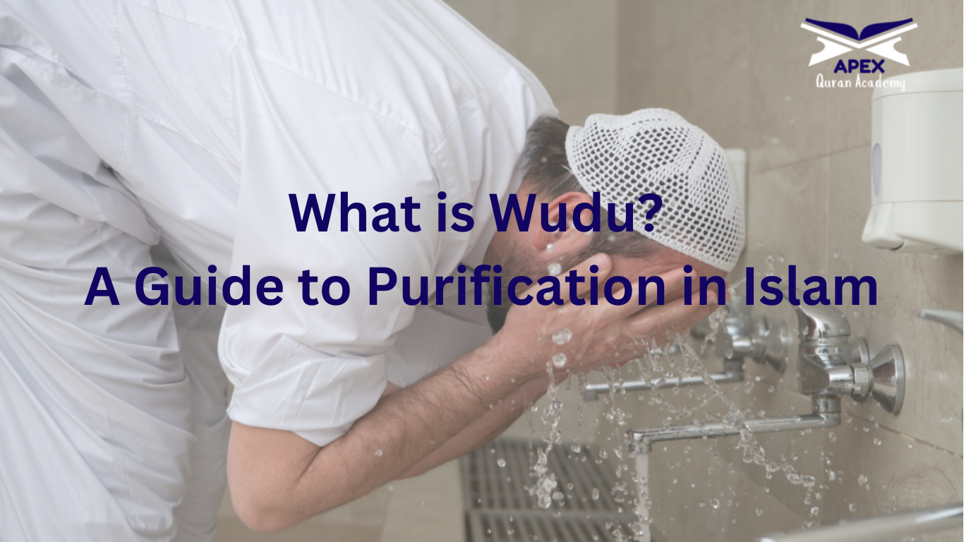 What is Wudu? A Guide to Purification in Islam - APEX Quran Academy