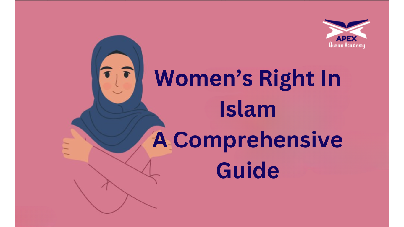Women’s Right In Islam–A Comprehensive Guide - APEX Quran Academy